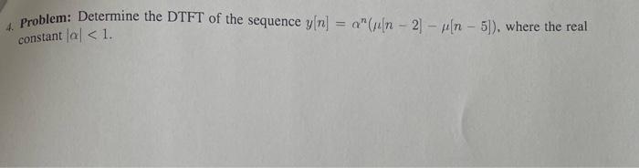 Solved 4. Problem: Determine the DTFT of the sequence | Chegg.com