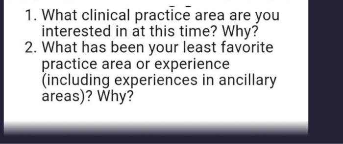 Solved 1. What clinical practice area are you interested in | Chegg.com
