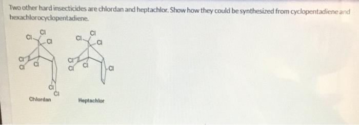 Solved Two other hard insecticides are chlordan and | Chegg.com