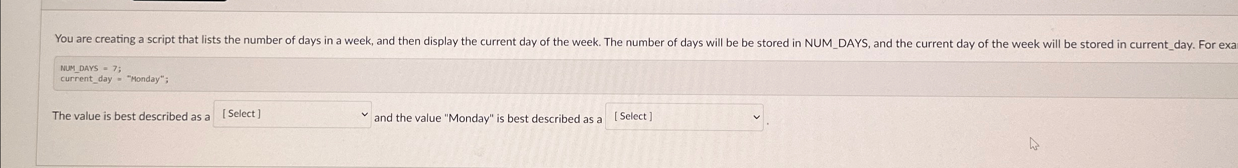 Solved NUM_DAYS =7current_day = ﻿"Monday";The value is best | Chegg.com