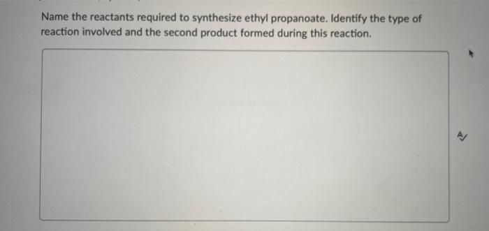 Solved Name the reactants required to synthesize ethyl | Chegg.com