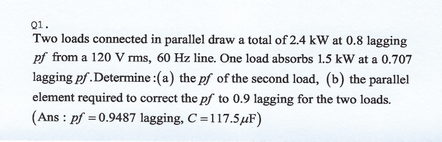 Solved Q1.Two loads connected in parallel draw a total of | Chegg.com