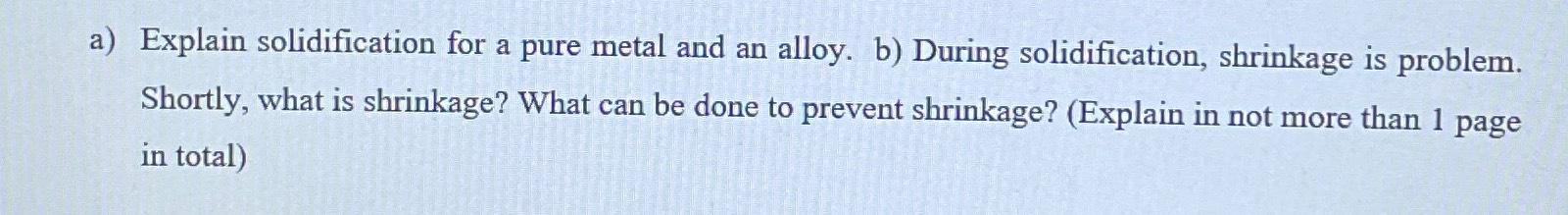 Solved a) ﻿Explain solidification for a pure metal and an | Chegg.com