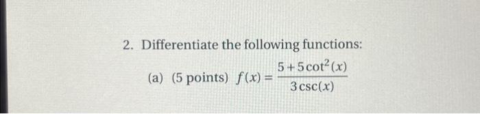 Solved 2. Differentiate the following functions: (a) (5 | Chegg.com