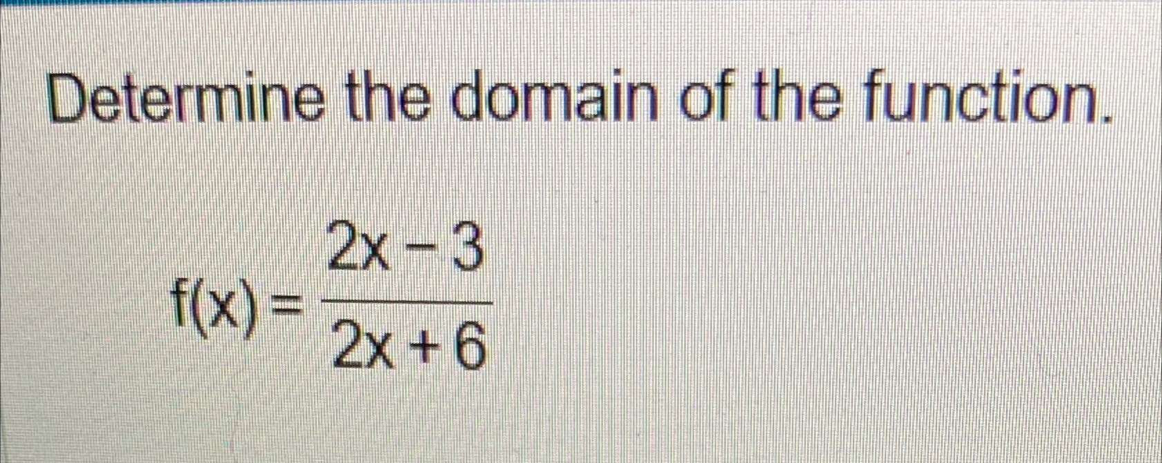 Solved Determine the domain of the function.f(x)=2x-32x+6 | Chegg.com