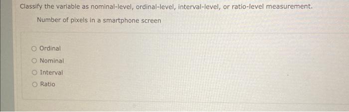 Solved Classify the variable as nominal-level, | Chegg.com
