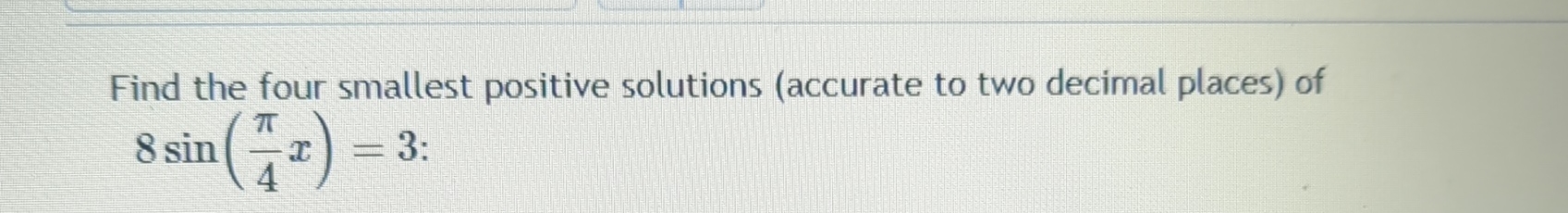 Solved Find the four smallest positive solutions (accurate | Chegg.com