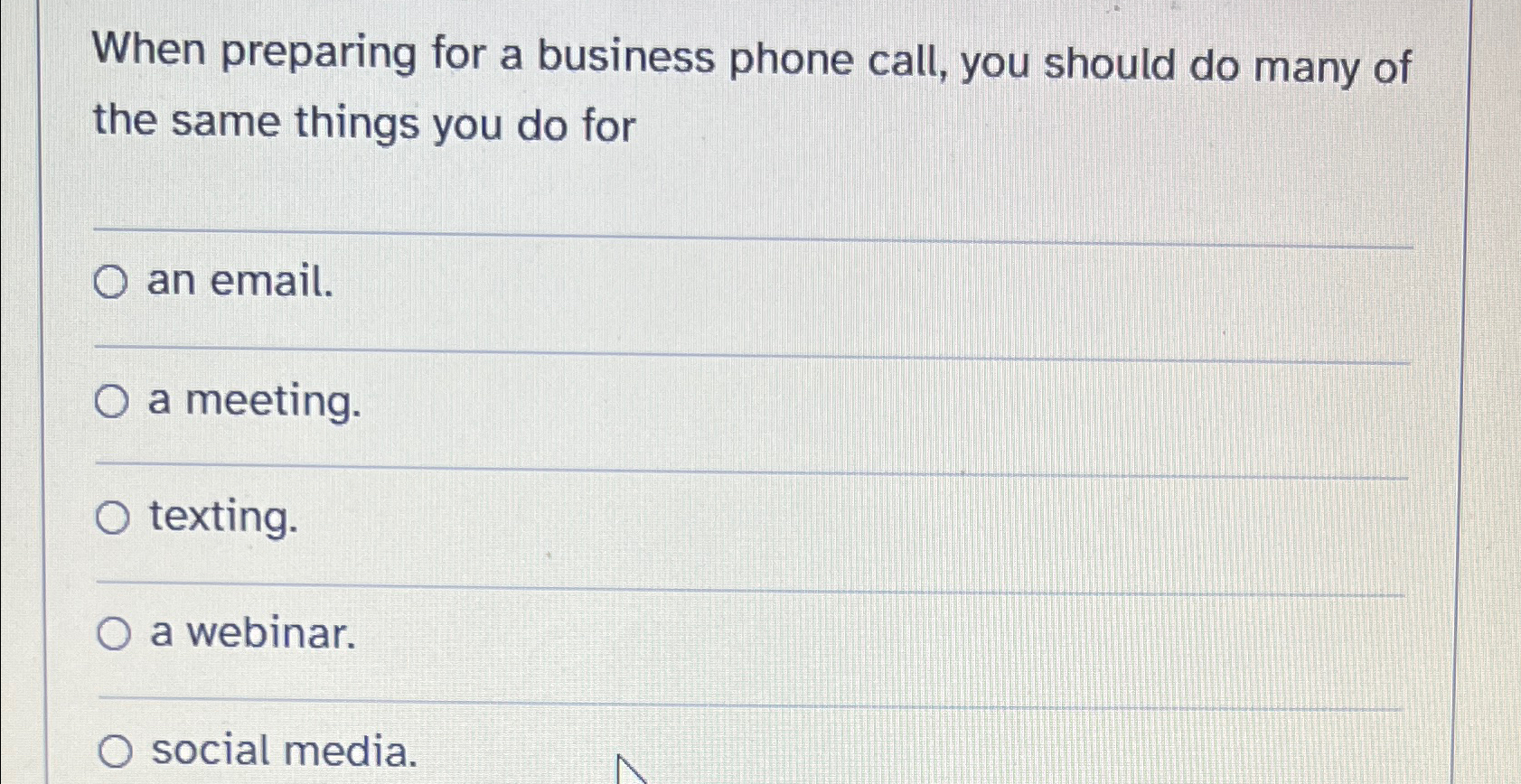 Solved When preparing for a business phone call, you should | Chegg.com