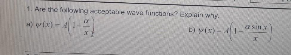 Solved 1. Are the following acceptable wave functions? | Chegg.com