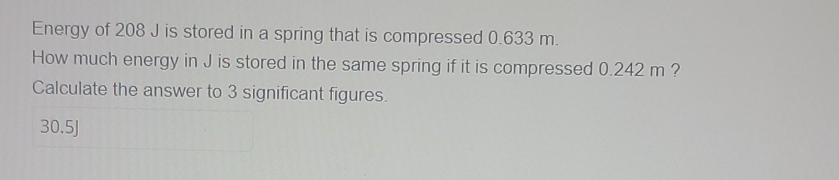Solved Energy of 208 J is stored in a spring that is | Chegg.com