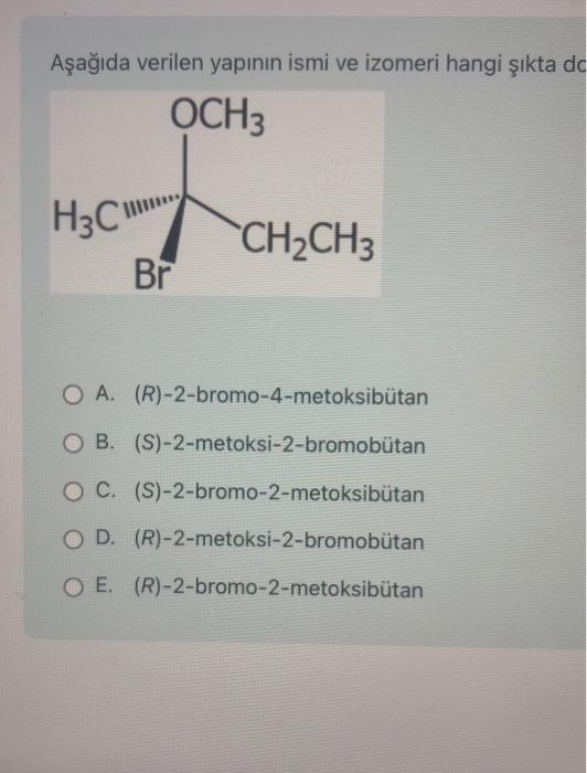 Solved Aşağıda verilen yapının ismi ve izomeri hangi şıkta | Chegg.com