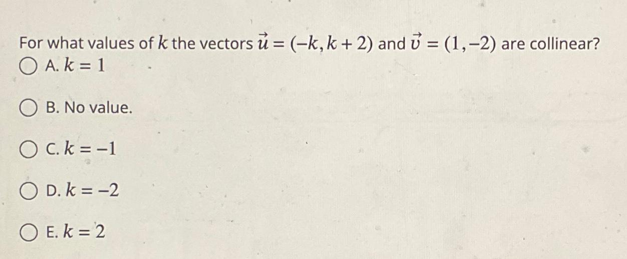 Solved For what values of k ﻿the vectors vec(u)=(-k,k+2) | Chegg.com