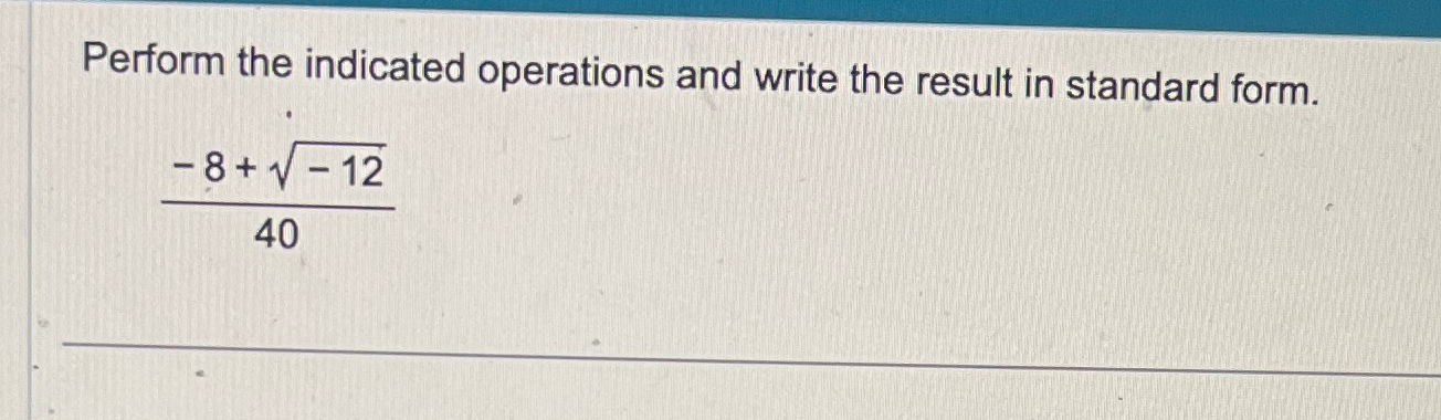 Solved Perform The Indicated Operations And Write The Result