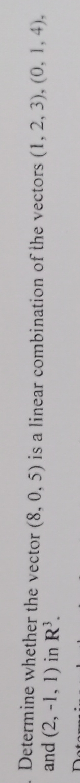 Solved Determine whether the vector (8,0,5) ﻿is a linear | Chegg.com