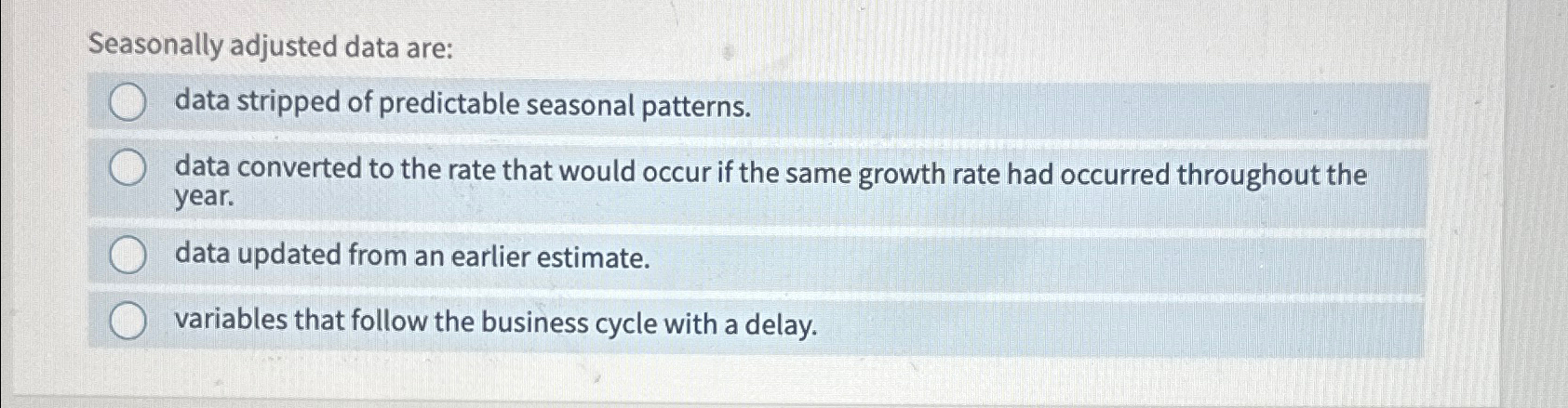 Solved Seasonally adjusted data are:data stripped of | Chegg.com