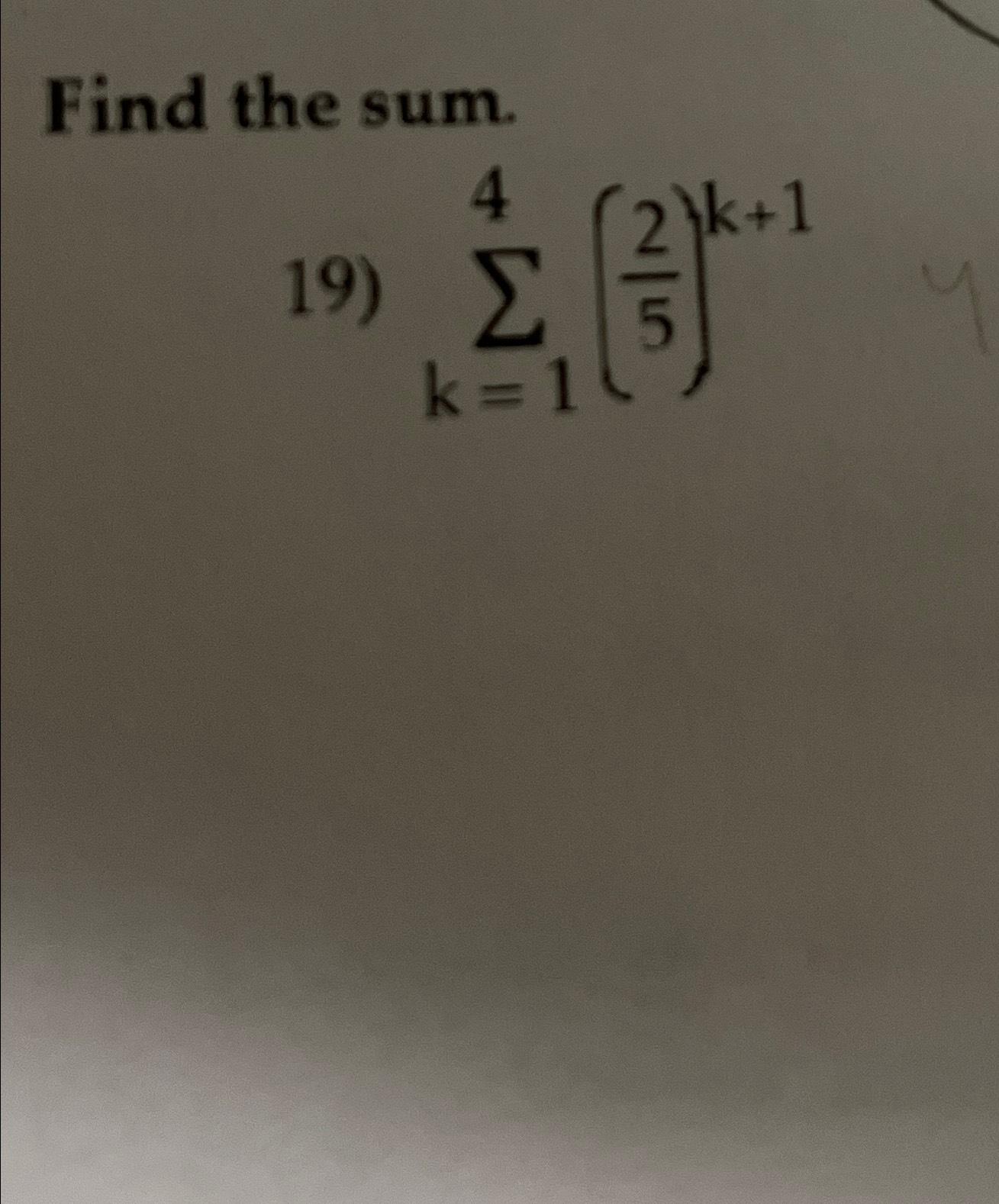 Solved Find the sum.∑k=14(25)k+1 | Chegg.com