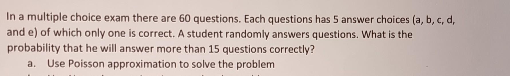 Solved In a multiple choice exam there are 60 questions. | Chegg.com