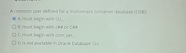 Solved A common user defined for a multitenant container | Chegg.com