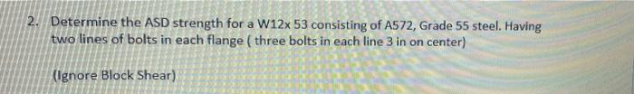 Solved 2. Determine the ASD strength for a W12x53 consisting | Chegg.com