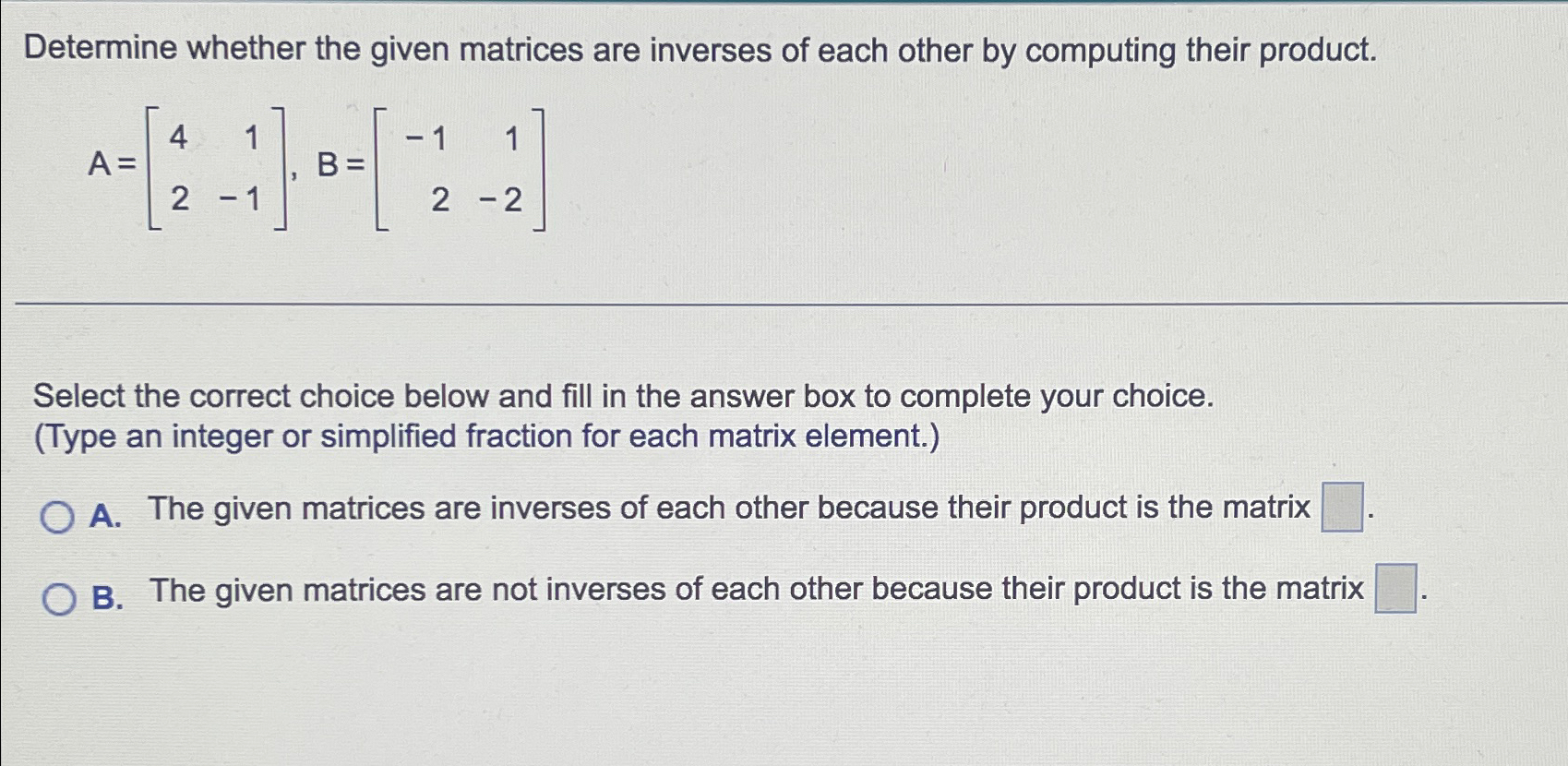 Solved Determine whether the given matrices are inverses of | Chegg.com