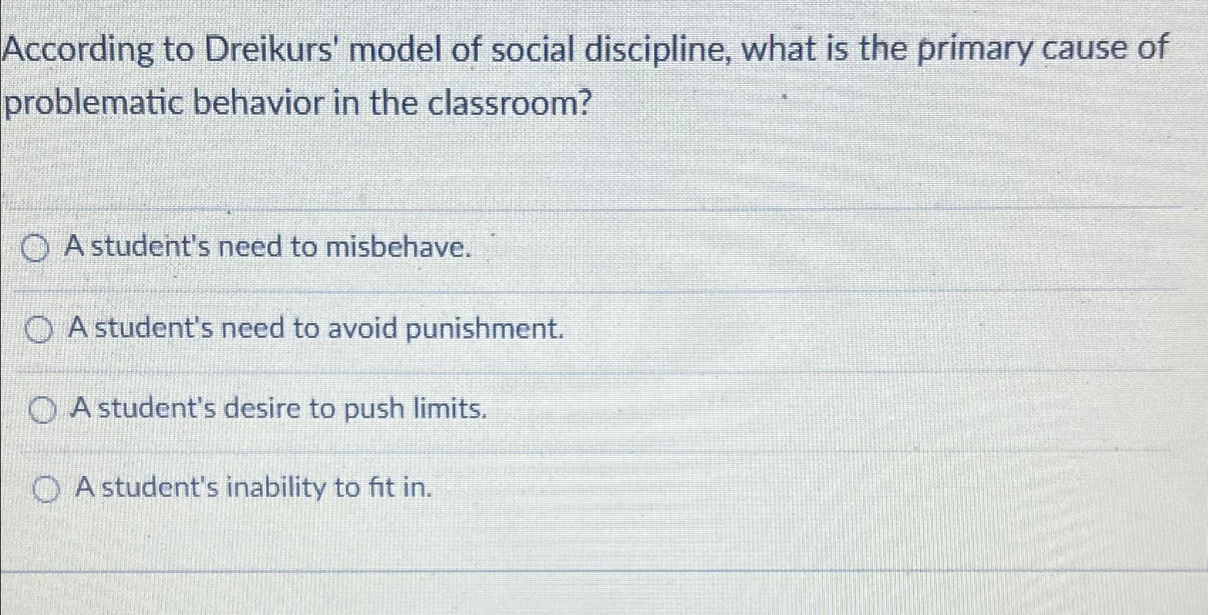 Solved According to Dreikurs' model of social discipline, | Chegg.com