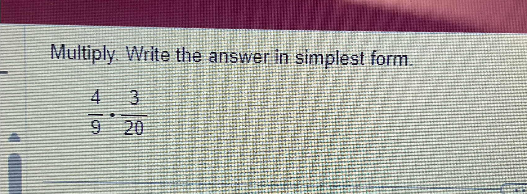 Solved Multiply. Write the answer in simplest form.49*320 | Chegg.com