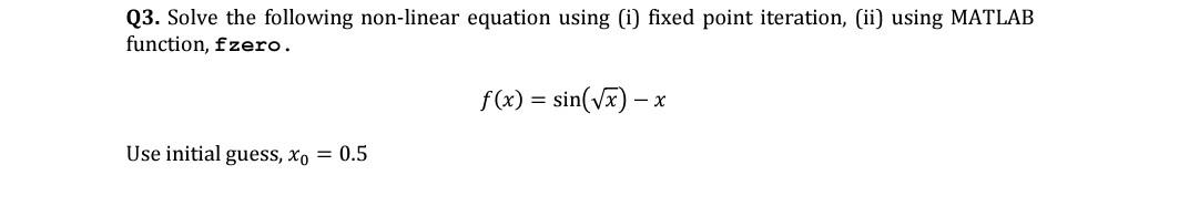 Solved Q3. Solve the following non-linear equation using (i) | Chegg.com