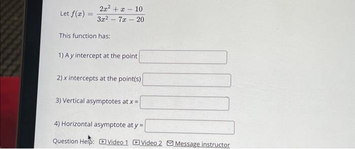 Solved Let f(x)=3x2−7x−202x2+x−10 This function has: 1) A y | Chegg.com
