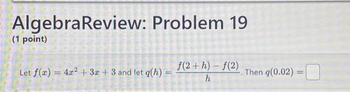Solved AlgebraReview: Problem 19 (1 point) Let f(x)=4x2+3x+3 | Chegg.com
