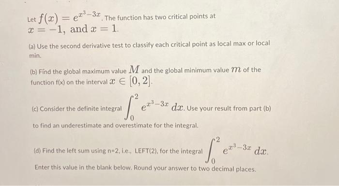Solved Let f(x)=ex3−3x. The function has two critical points | Chegg.com
