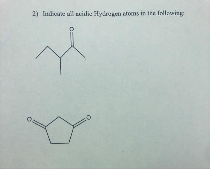 Solved 2) Indicate all acidic Hydrogen atoms in the | Chegg.com