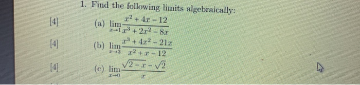 Solved 1. Find the following limits algebraically: 12+ 4.1 - | Chegg.com