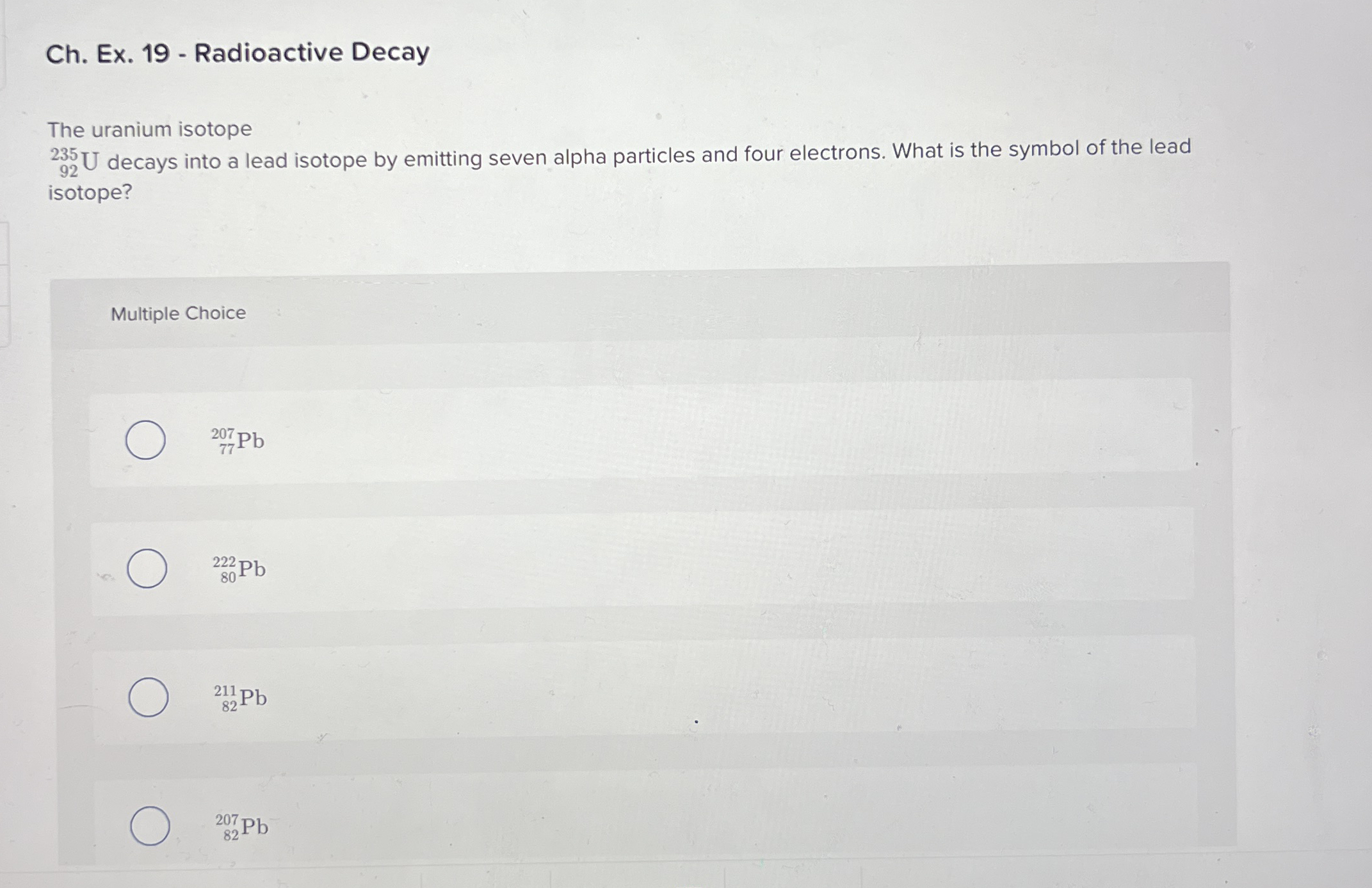 High Quality SOLUTION Ch. ﻿Ex. 19 - ﻿Radioactive DecayThe uranium isotope | Chegg.com
