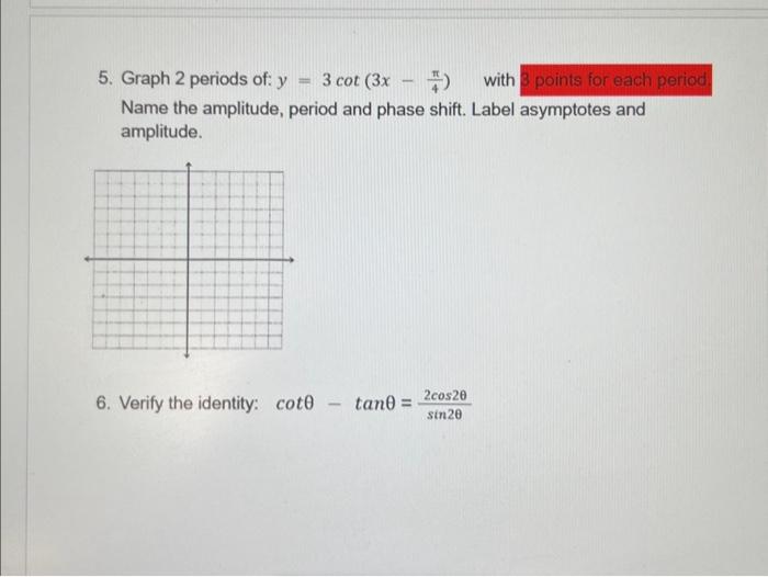 Solved 5. Graph 2 periods of: y=3cot(3x−4π) with Name the | Chegg.com