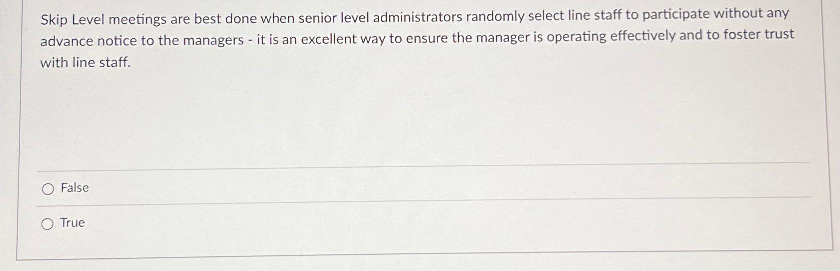 Solved Skip Level meetings are best done when senior level | Chegg.com