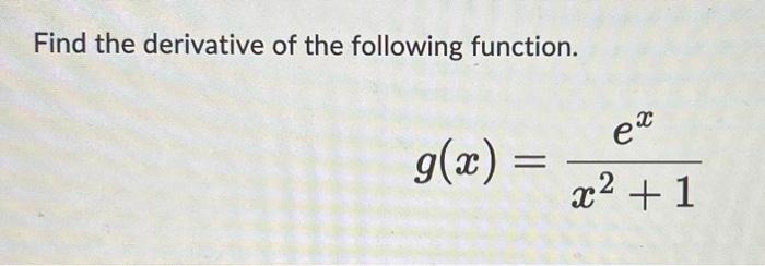 Solved Find the derivative of the following function. | Chegg.com