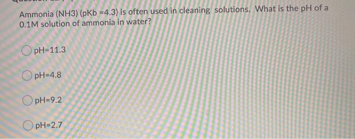 Solved Ammonia (NH3) (pKb =4.3) is often used in cleaning | Chegg.com