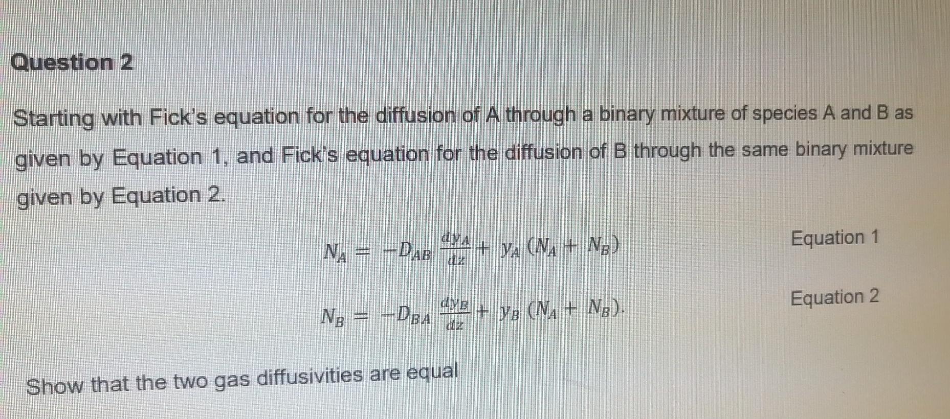 Solved Question 2 Starting with Fick's equation for the | Chegg.com
