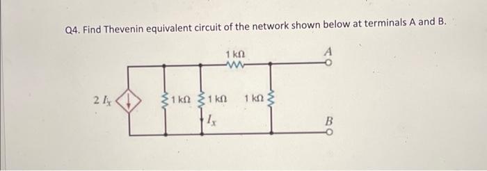 Solved Q4. Find Thevenin equivalent circuit of the network | Chegg.com