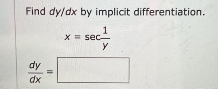 Solved Find Dy Dx By Implicit Differentiation 1 X Sec Y