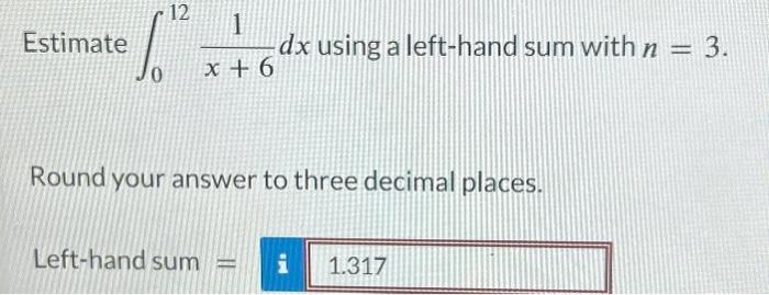 Solved Estimate 12 1.1² 1 x + 6 Left-hand sum dx using a | Chegg.com