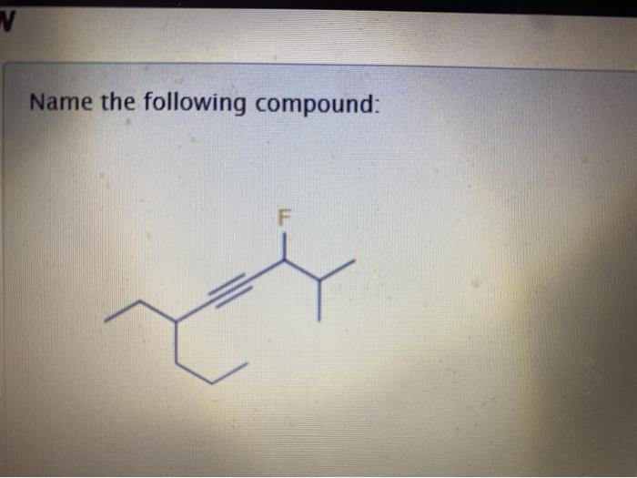 Solved V Name the following compound: F | Chegg.com