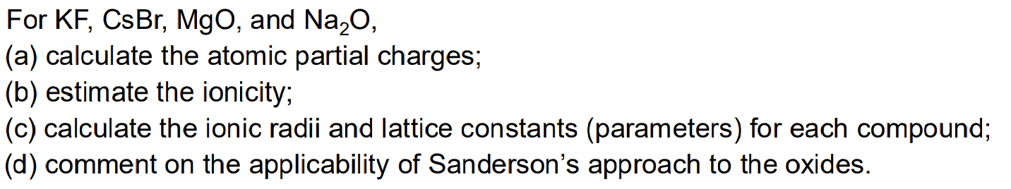 For KF,CsBr,MgO, and Na2O,(a) ﻿calculate the atomic | Chegg.com