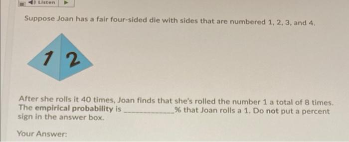 Solved Listen Suppose Joan has a fair four-sided die with | Chegg.com
