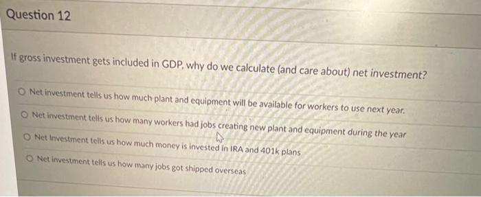 Solved If gross investment gets included in GDP, why do we | Chegg.com