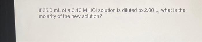 Solved If 25.0 mL of a 6.10MHCl solution is diluted to 2.00 | Chegg.com