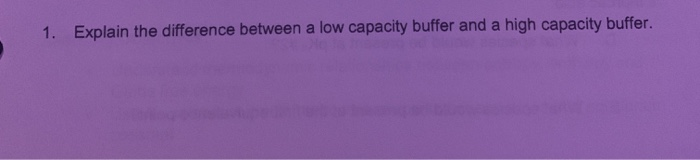Solved 1. Explain the difference between a low capacity | Chegg.com