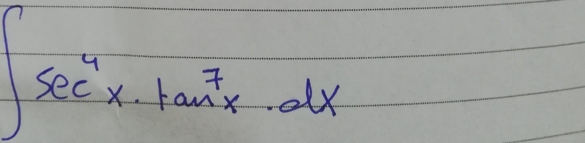 Solved ∫sec4x⋅tan7x⋅dx | Chegg.com