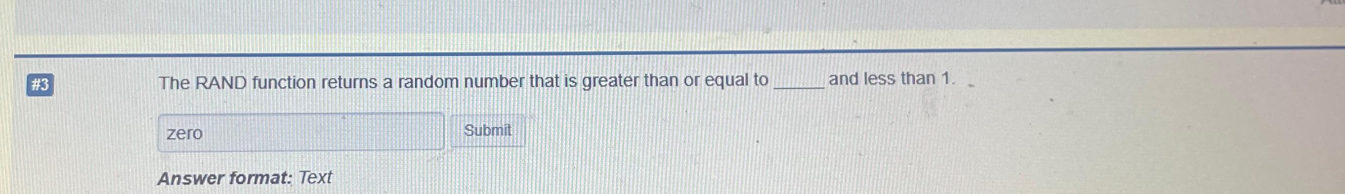 Solved #3The RAND function returns a random number that is | Chegg.com