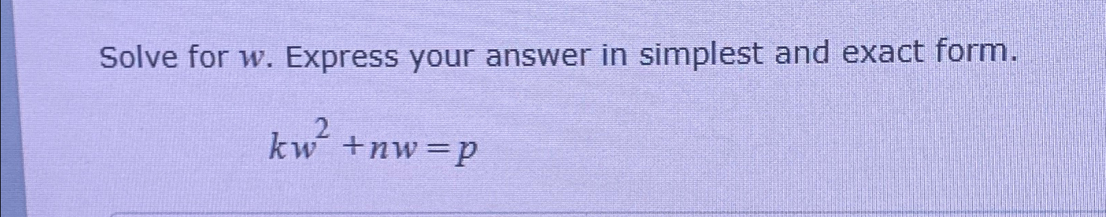 Solved Solve for w. ﻿Express your answer in simplest and | Chegg.com